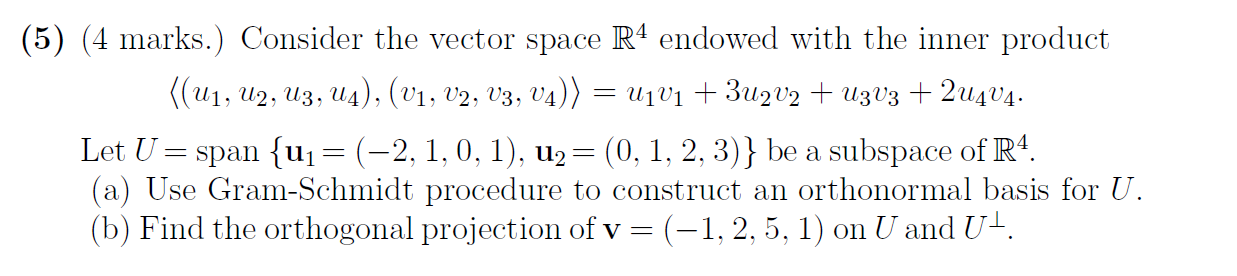 Solved 5) (4 marks.) Consider the vector space R4 endowed | Chegg.com