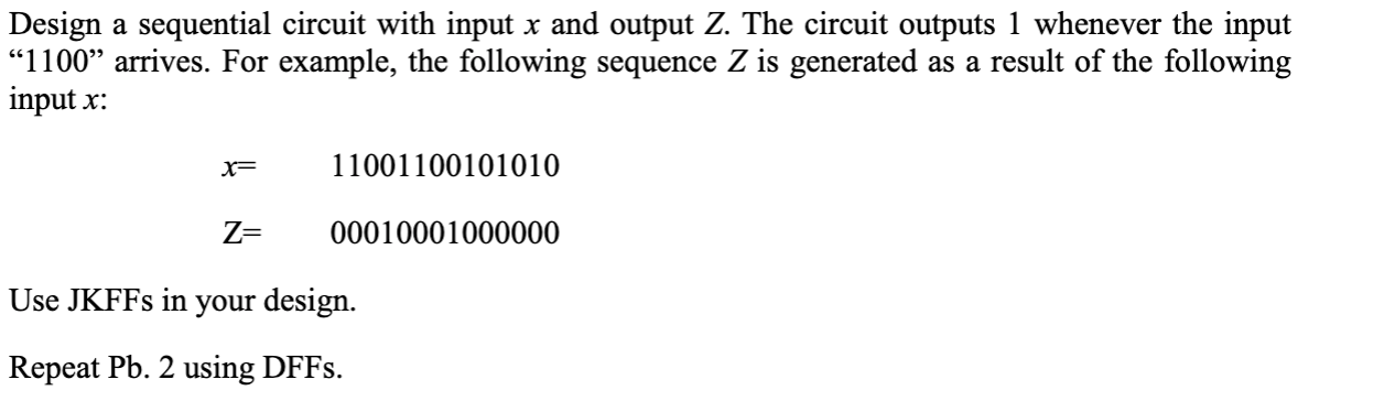 Solved Design a sequential circuit with input x and output | Chegg.com