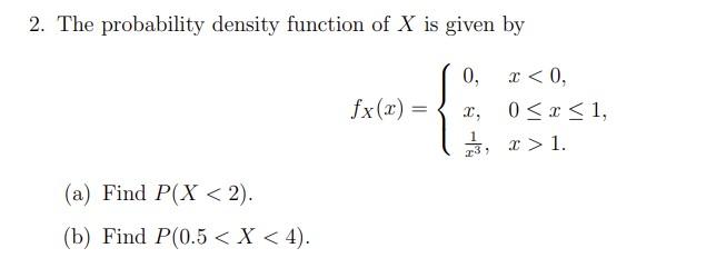 Solved 2. The probability density function of X is given by | Chegg.com