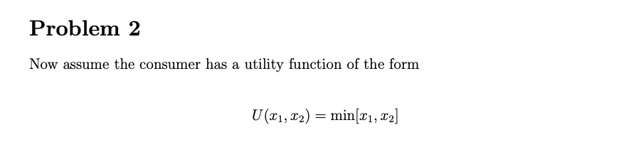 Solved Problem 2 Now assume the consumer has a utility | Chegg.com