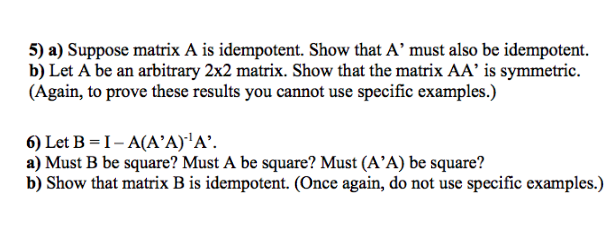 Solved 5) a) Suppose matrix A is idempotent. Show that A' | Chegg.com