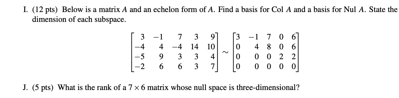 Solved I. (12 pts) Below is a matrix A and an echelon form | Chegg.com