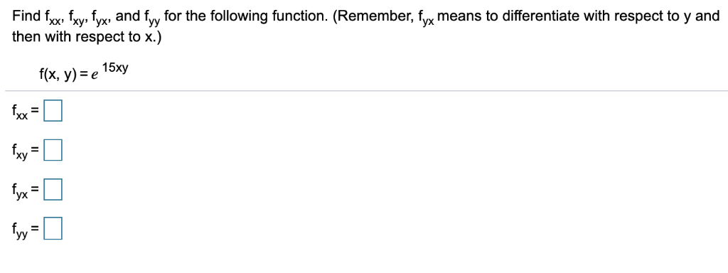 Solved Find fx. fxy fyx- and fyy for the folowing function. | Chegg.com Solved Find fx. fxy fyx- and fyy for the folowing function. | Chegg.com