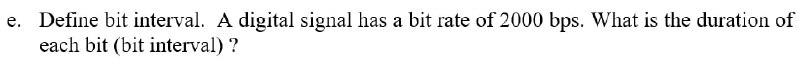 Solved e. Define bit interval. A digital signal has a bit | Chegg.com
