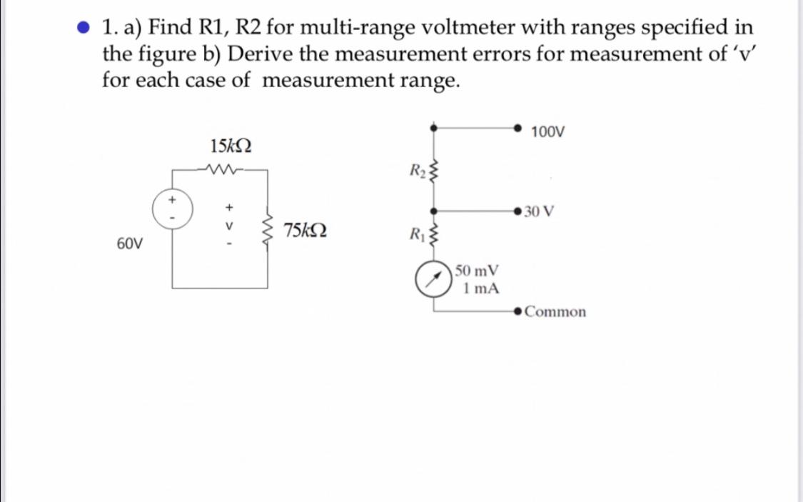 Solved 1. a) Find R1,R2 for multi-range voltmeter with | Chegg.com