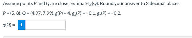 Solved Assume points P and Q are close. Estimate g(Q). Round | Chegg.com