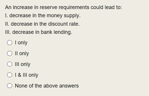 Solved An increase in reserve requirements could lead to: 1. | Chegg.com