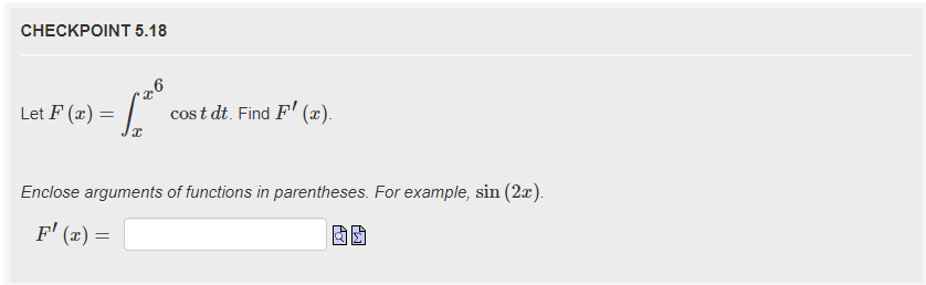 Solved Let F(x)=∫xx6costdt. Find F′(x) Enclose arguments of | Chegg.com