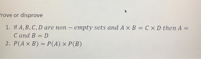 Solved rove or disprove I. If A, B,C,D are non-empty sets | Chegg.com
