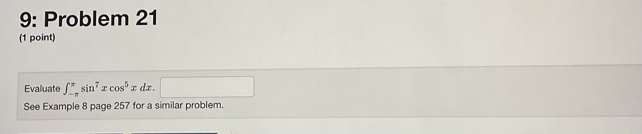 Solved 9: Problem 21 (1 point) Evaluate ∫−ππsin7xcos5xdx See | Chegg.com