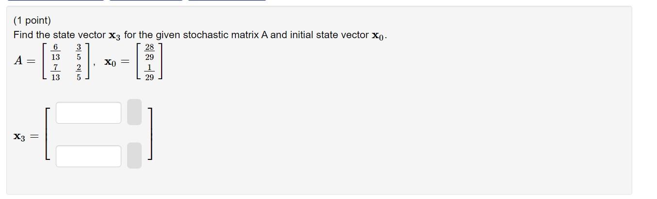 Solved (1 point) Find the state vector X3 for the given | Chegg.com