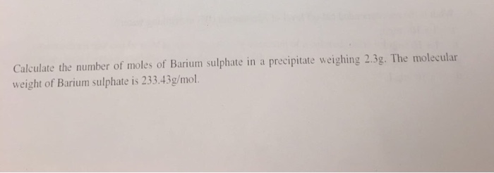 Solved Calculate the number of moles of Barium sulphate in a | Chegg.com