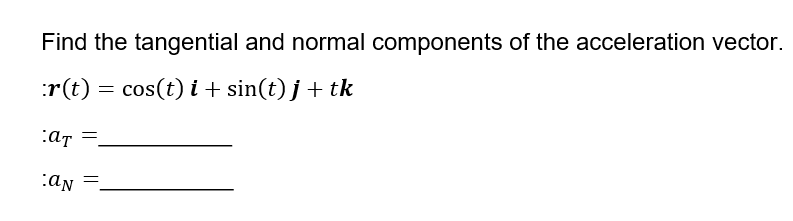Solved Find the tangential and normal components of the | Chegg.com
