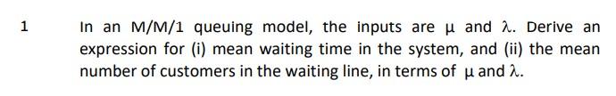 Solved 1 In an M/M/1 queuing model, the inputs are u and 2. | Chegg.com