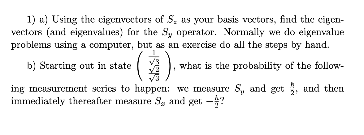 Solved 1) a) Using the eigenvectors of Sz as your basis | Chegg.com