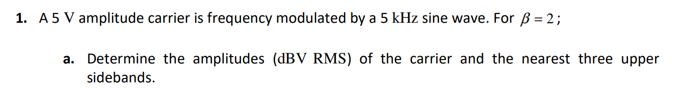 Solved 1. A 5 V amplitude carrier is frequency modulated by | Chegg.com