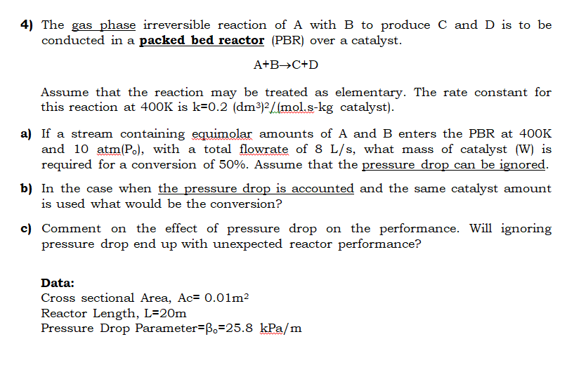 Solved 4) The gas phase irreversible reaction of A with B to | Chegg.com