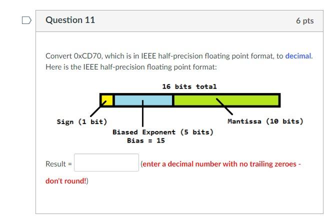 Solved Question 11 6 pts Convert OxCD70, which is in IEEE | Chegg.com