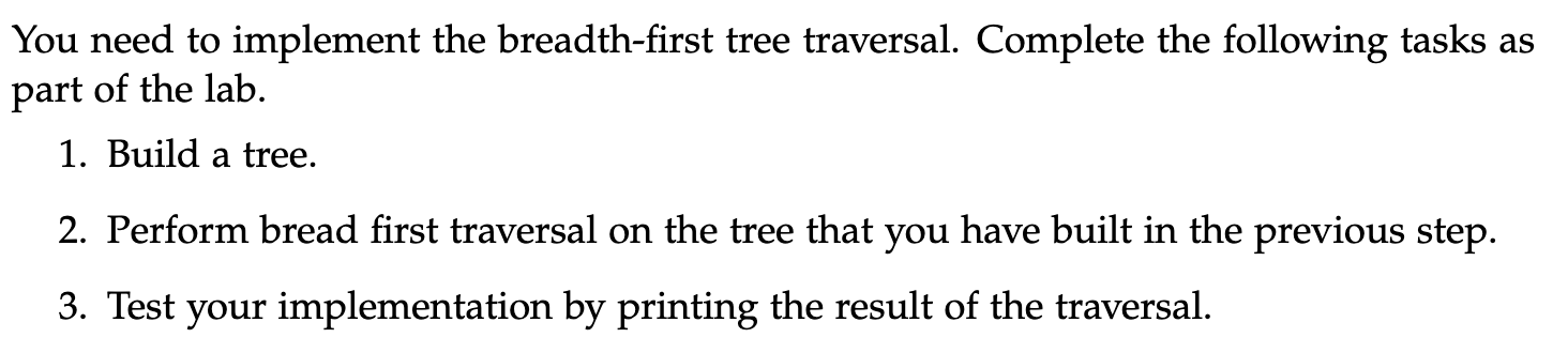 Solved You need to implement the breadth-first tree | Chegg.com