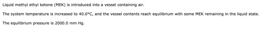 Solved Liquid methyl ethyl ketone (MEK) is introduced into a | Chegg.com