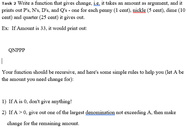 Solved Task 2 Write a function that gives change, i.e. it | Chegg.com