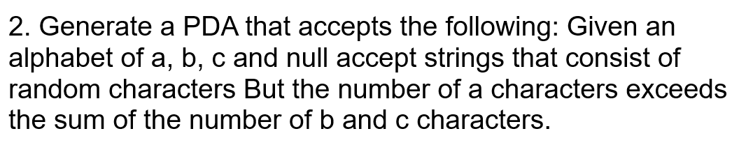 Solved 2. Generate a PDA that accepts the following: Given | Chegg.com