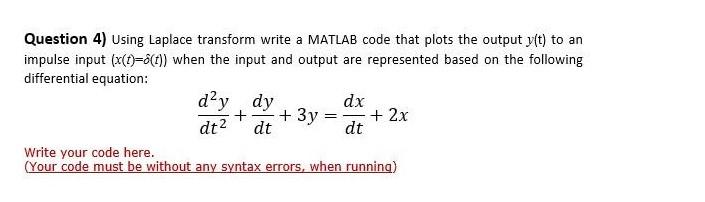 Solved Question 4) Using Laplace transform write a MATLAB | Chegg.com