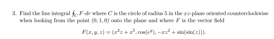 Solved Find the line integral o∫C﻿F*dr ﻿where C ﻿is the | Chegg.com
