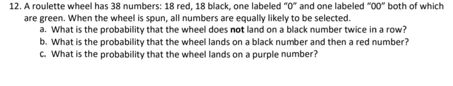 Solved 12. A roulette wheel has 38 numbers: 18 red, 18 | Chegg.com