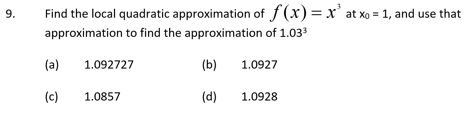 Solved Find the local quadratic approximation of f(x)=x3 at | Chegg.com
