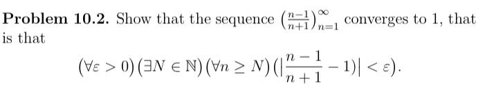 Solved Problem 10.2. Show that the sequence (n+1n−1)n=1∞ | Chegg.com