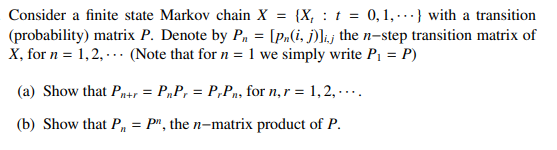 Solved Consider a finite state Markov chain X = {x, : t = | Chegg.com