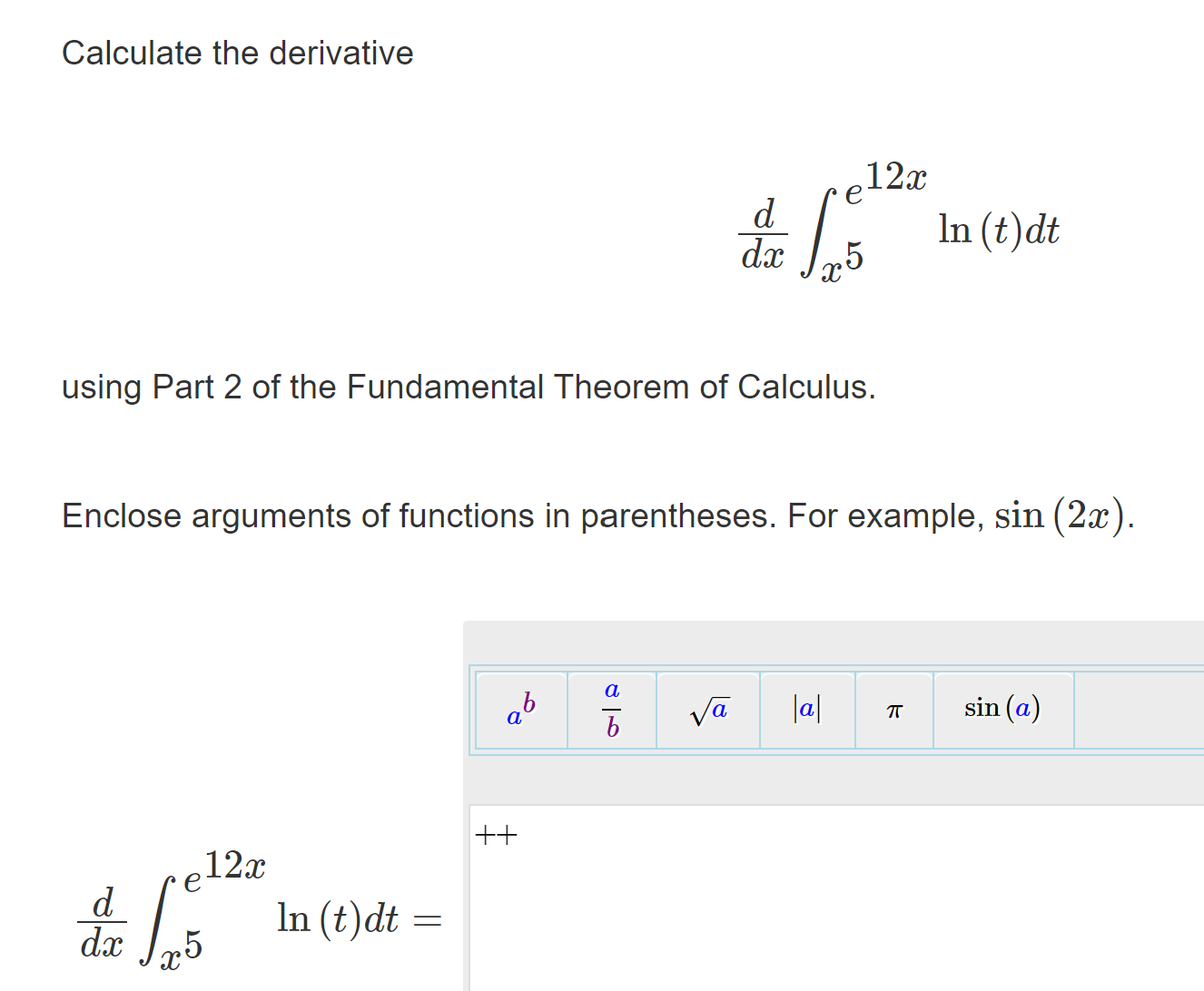 Solved Calculate the derivative dxd∫x5e12xln(t)dt using Part | Chegg.com