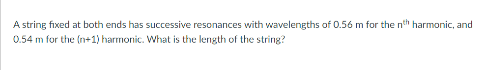 Solved A string fixed at both ends has successive resonances | Chegg.com