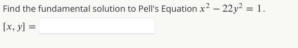 Solved = Find the fundamental solution to Pell's Equation x2 | Chegg.com