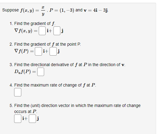 Solved Suppose f(x,y)=yx,P=(1,−3) and v=4i−3j 1. Find the | Chegg.com
