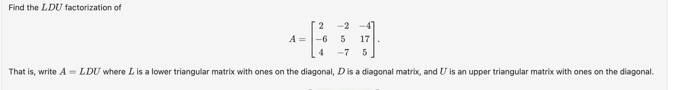 Solved Find the LDU factorization of A=⎣⎡2−64−25−7−4175⎦⎤ | Chegg.com