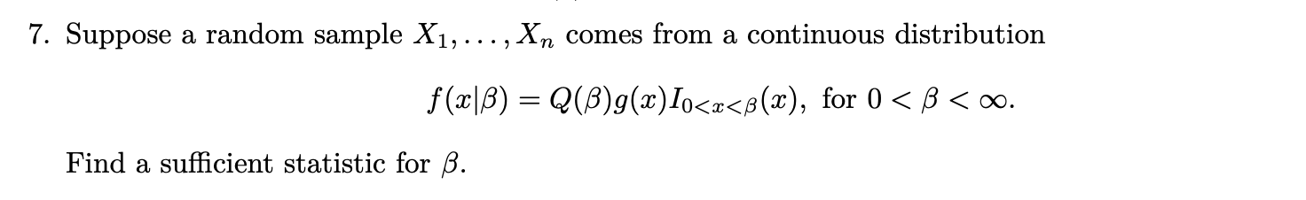 Solved 7. Suppose a random sample X1, ..., Xn comes from a | Chegg.com