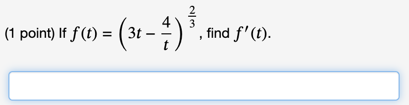 Solved (1 ﻿point) ﻿If f(t)=(3t-4t)23, ﻿find f'(t). | Chegg.com