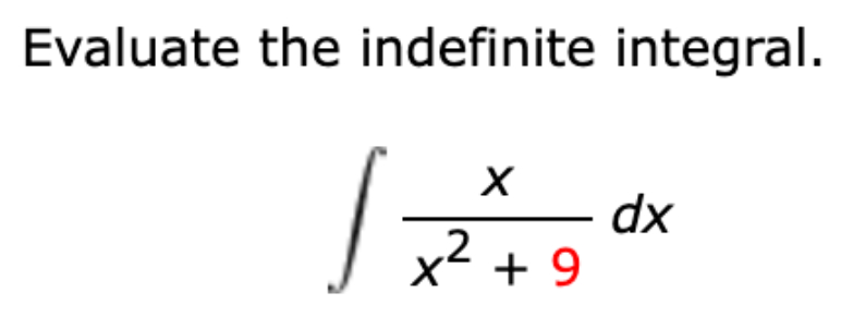 Solved Evaluate the indefinite integral.∫﻿﻿xx2+9dx | Chegg.com