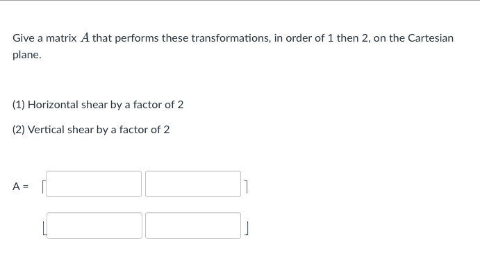 Solved Give a matrix A that performs these transformations, | Chegg.com