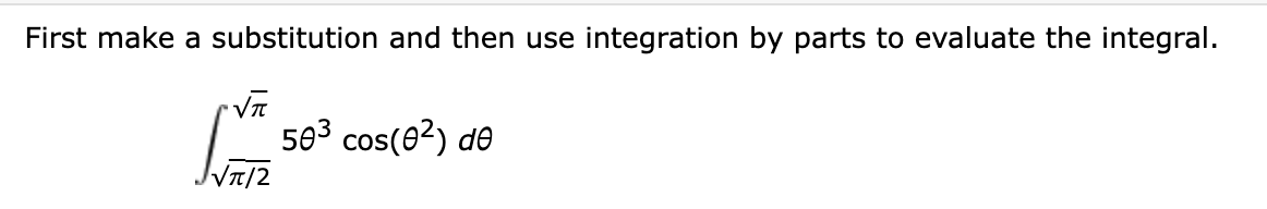 Solved First make a substitution and then use integration by | Chegg.com