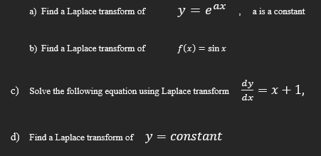 Solved a) Find a Laplace transform of y=eax, a is a constant | Chegg.com