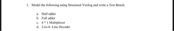 Solved 1. Model the following using Structural Verilog and | Chegg.com