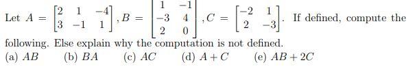 Solved Let A=[231−1−41],B=⎣⎡1−32−140⎦⎤,C=[−221−3]. If | Chegg.com