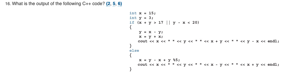 Solved 16. What is the output of the following C++ code? (2, | Chegg.com