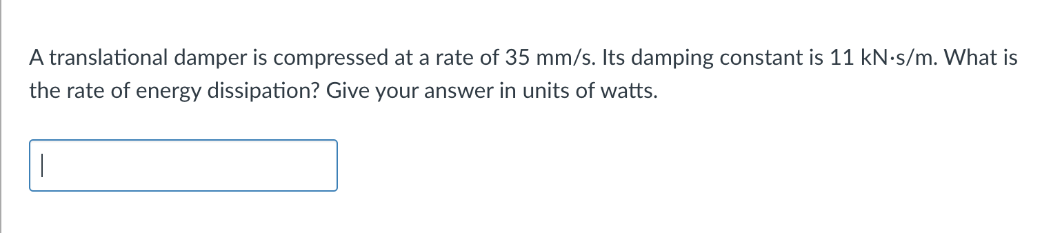 Solved A translational damper is compressed at a rate of 35 | Chegg.com