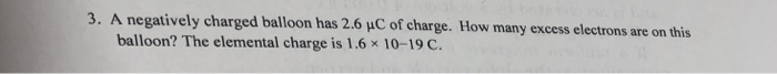 Solved 3. A negatively charged balloon has 2.6 uC of charge. | Chegg.com