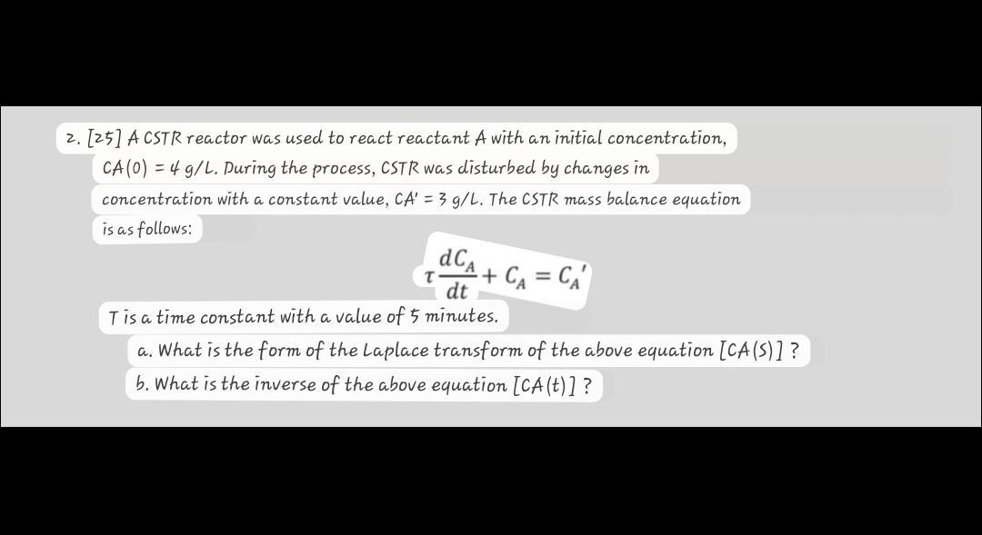 Solved 2. [25] A CSTR reactor was used to react reactant A | Chegg.com