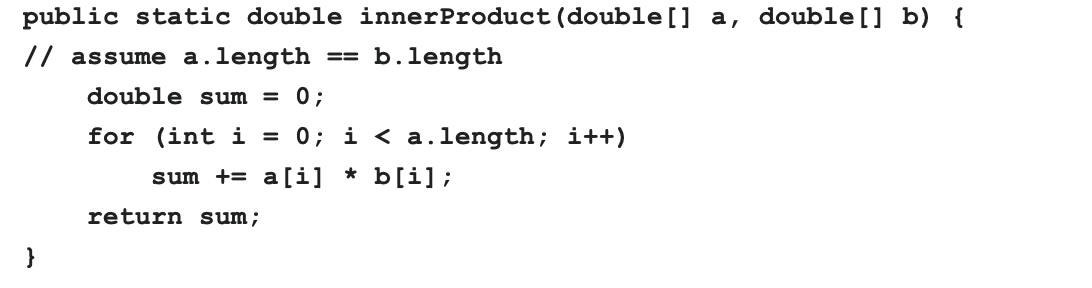 Solved public static double innerProduct (double [] a, | Chegg.com